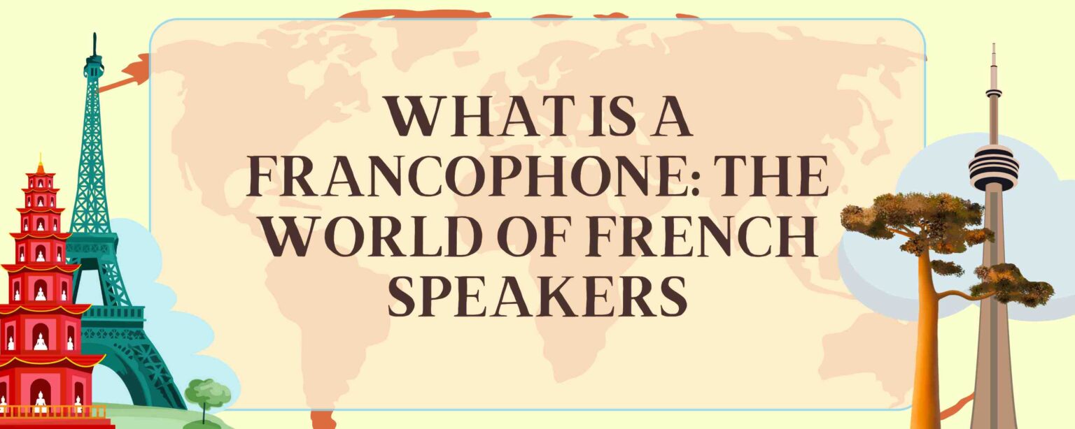 What is a Francophone: The World of French Speakers