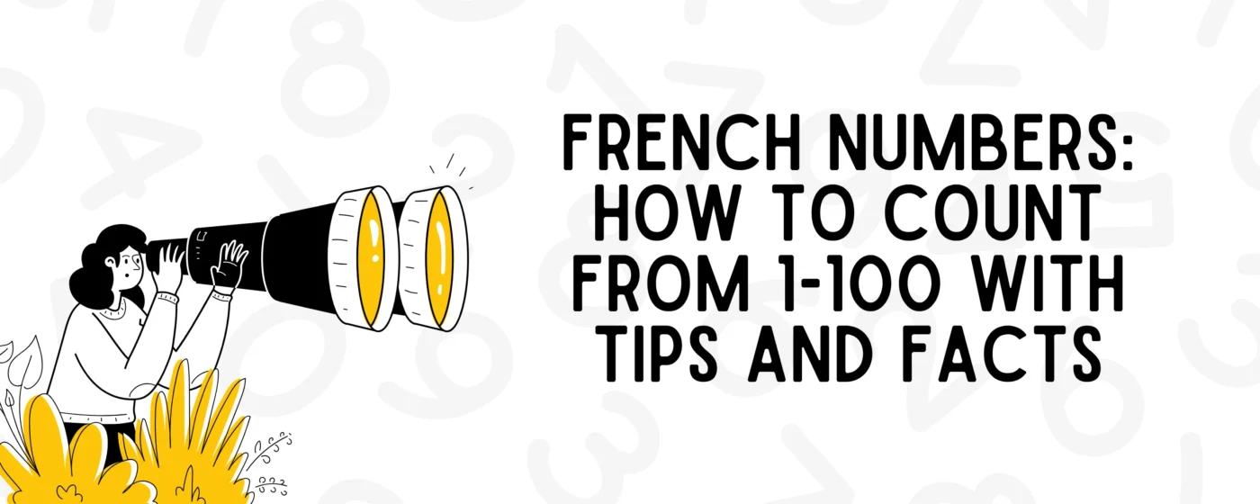 French Numbers: How to Count From 1-100 with Tips and Facts